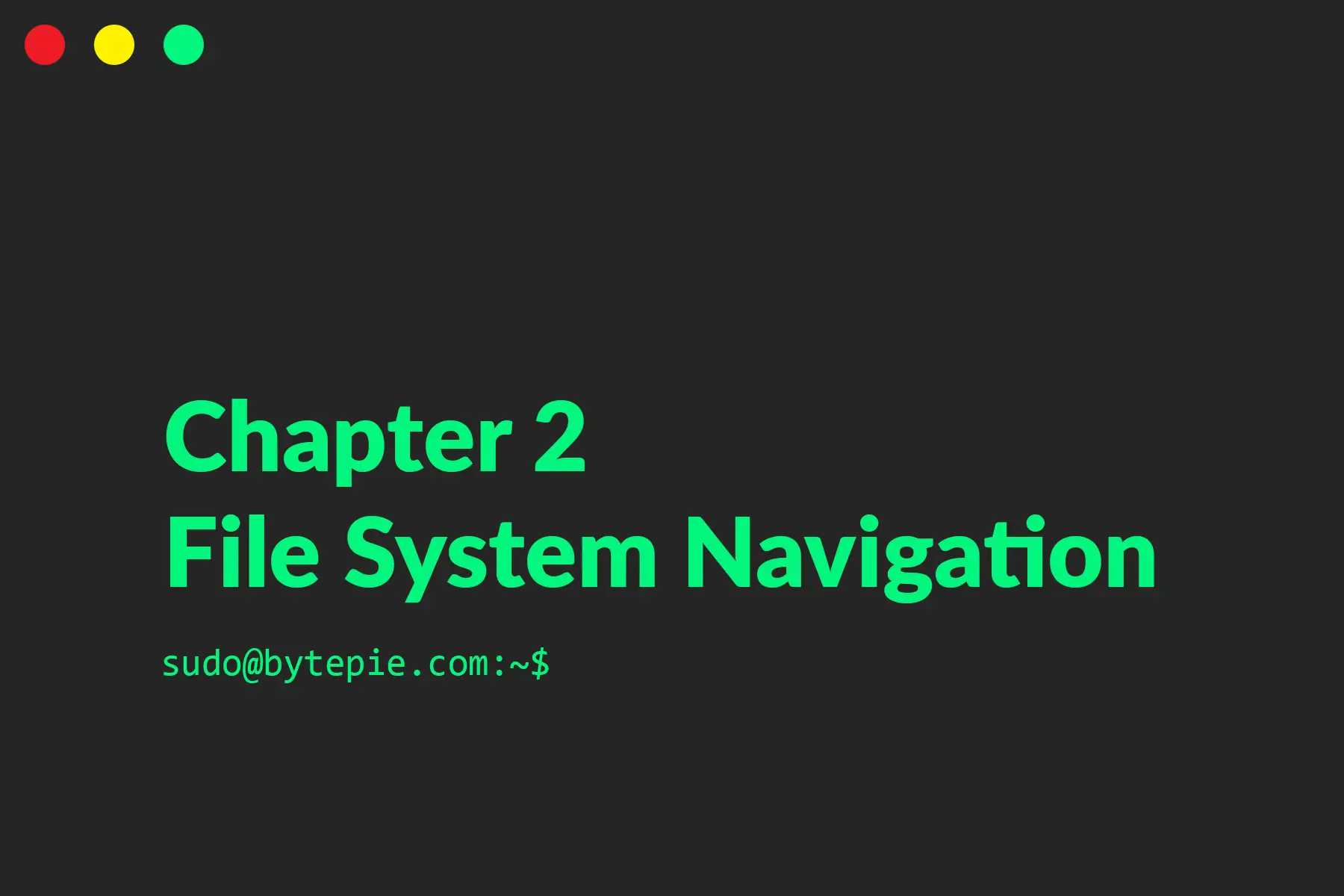 Chapter 2: File System Navigation In Linux - Bytepie